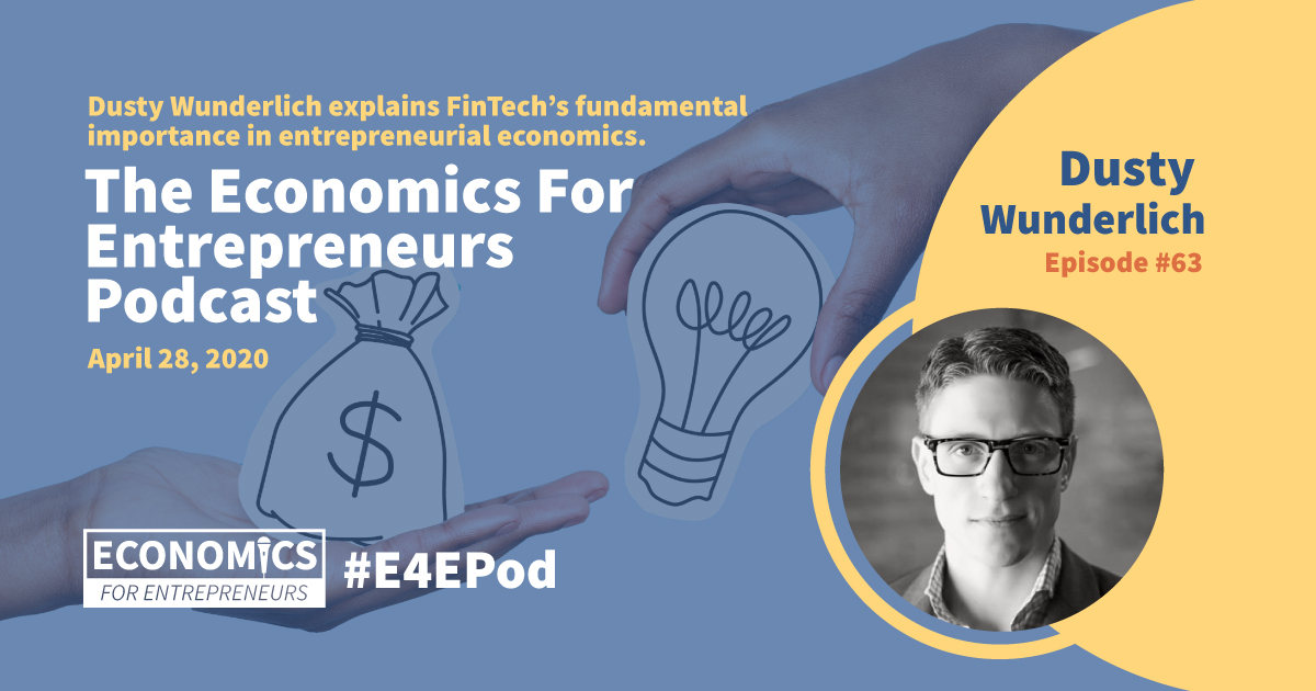 63. Dusty Wunderlich on FinTech Financing: Entrepreneurs Helping ...