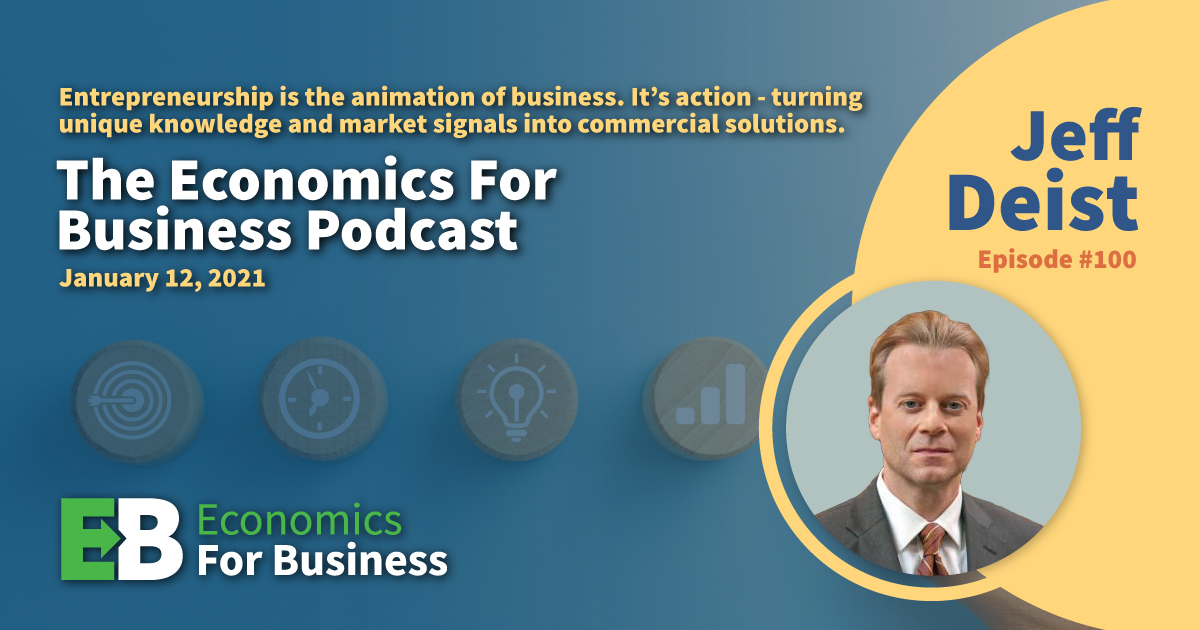 100. Jeff Deist: Animating Economics to Serve Real People and Real ...