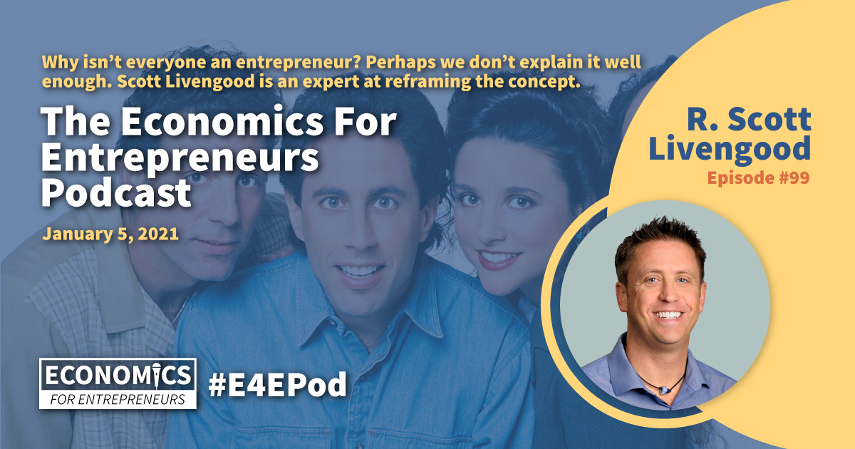 99. Scott Livengood Reframes Entrepreneurship for New Audiences