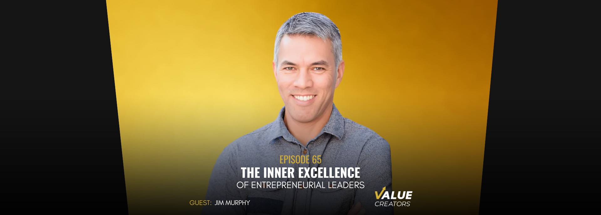 The Value Creators Podcast Episode #65. The Inner Excellence Of ...
